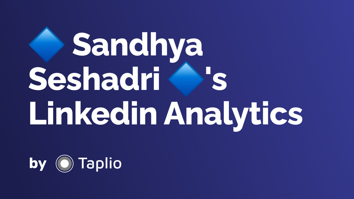 🔷 Sandhya Seshadri 🔷 - LinkedIn Analytics by Taplio